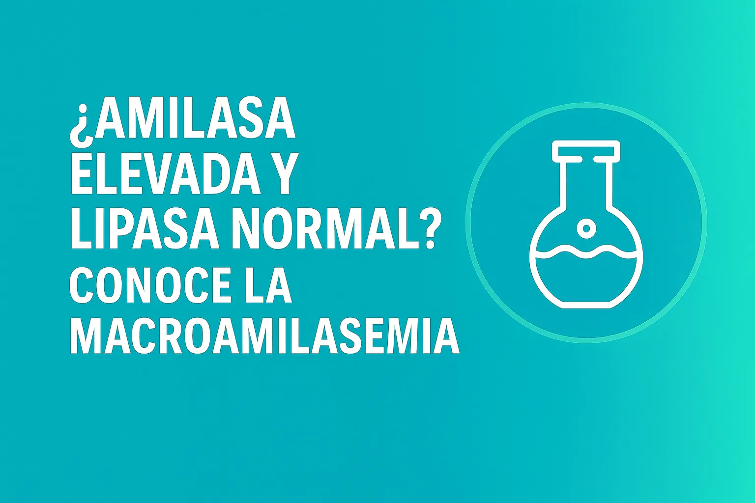 ¿Amilasa Elevada y Lipasa Normal? Conoce la Macroamilasemia - Guía 2025 ...