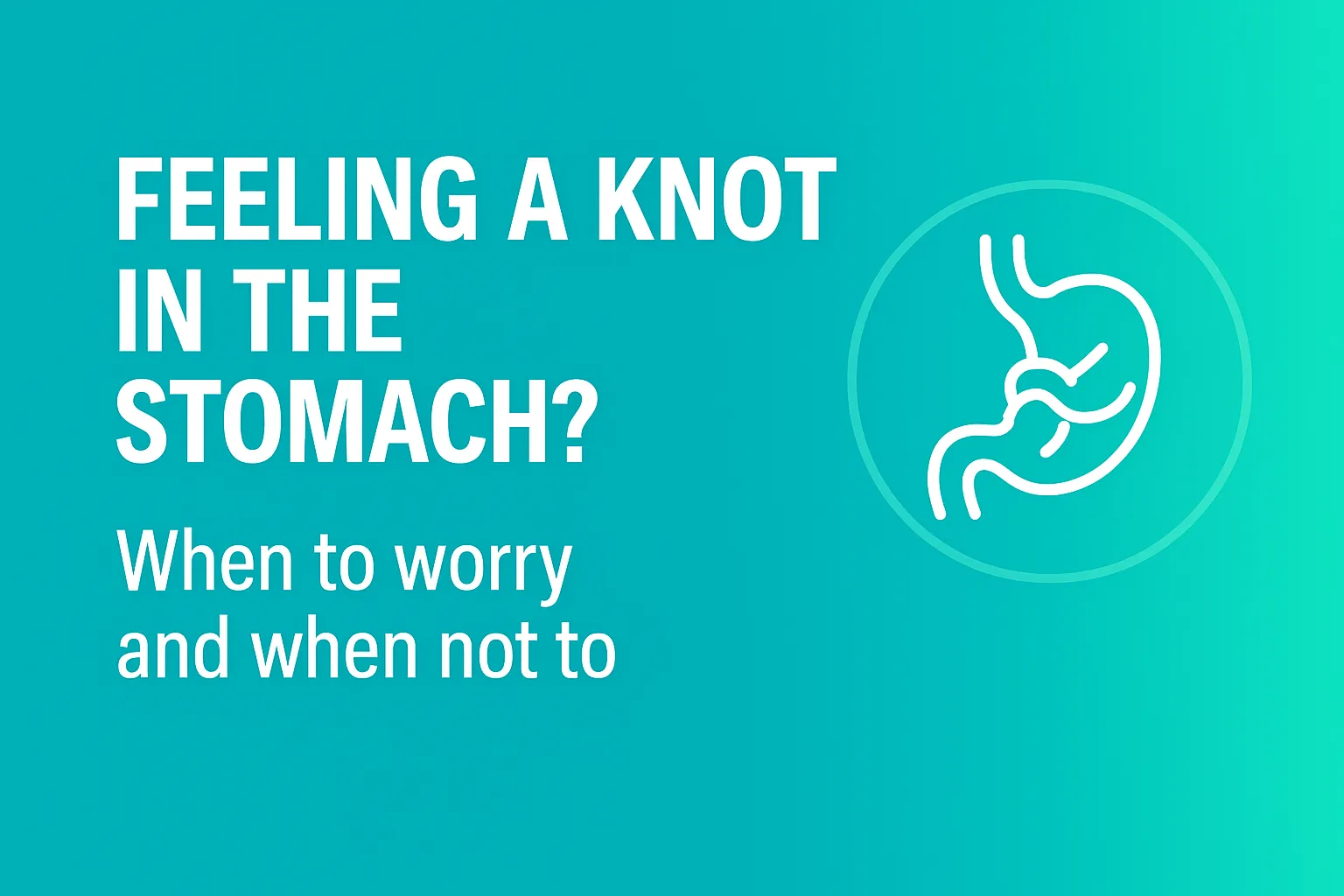 Feeling a Knot in Your Stomach? When to Worry and When Not To – 2026 ...