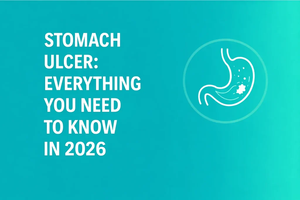 Stomach Ulcer: Everything You Need to Know in 2026 | Complete Guide