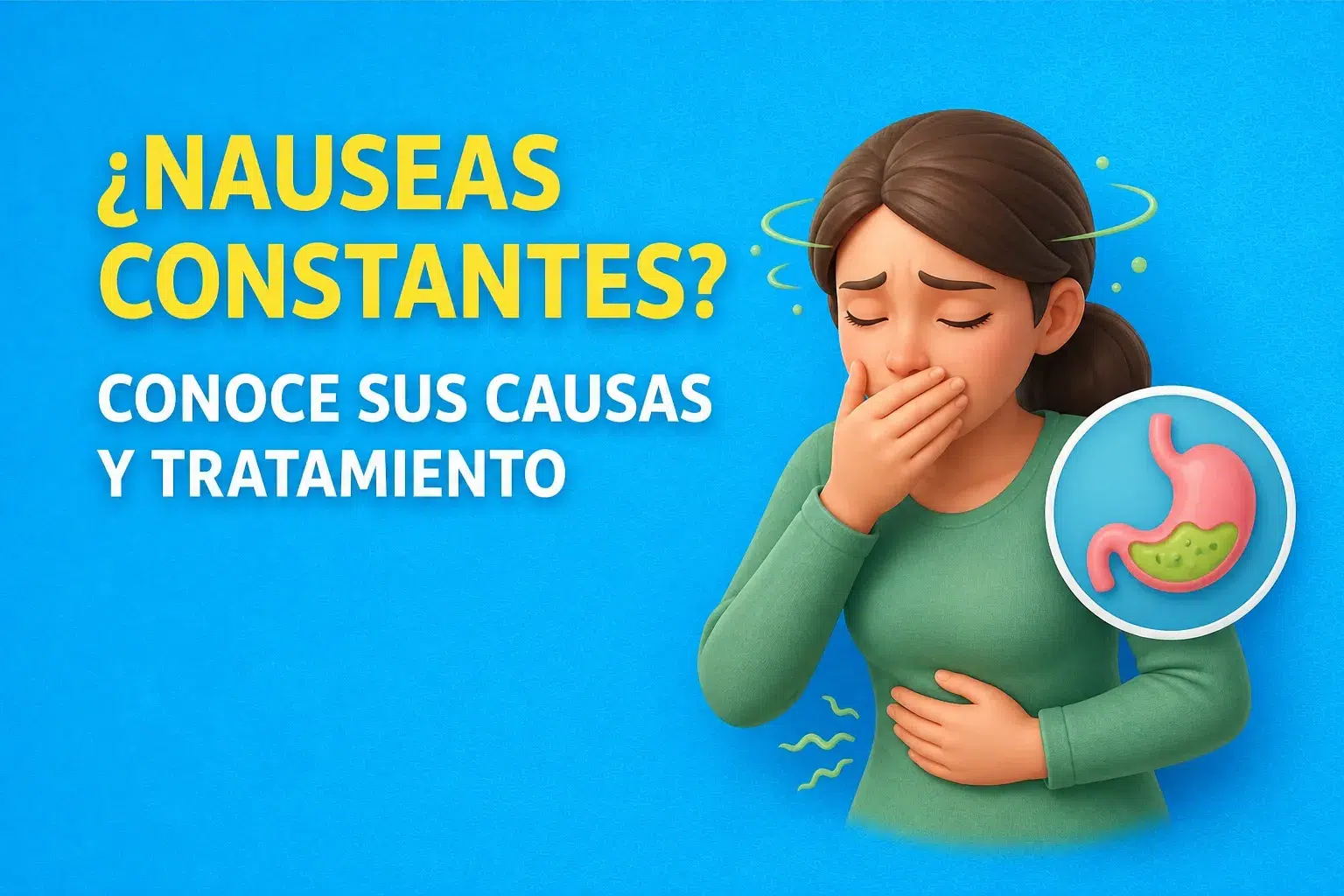 Náuseas constantes: causas y tratamiento | Guía clara para pacientes